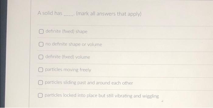 Solved A solid has . (mark all answers that apply) definite | Chegg.com