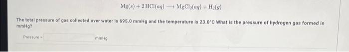 Solved Mg(s)+2HCl(aq)→MgCl2(aq)+H2(g) The total pressure of | Chegg.com