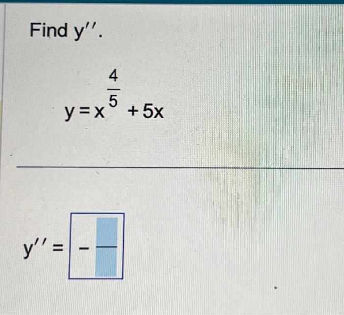 Solved Find y′′. y=x54+5x y′′=−− | Chegg.com