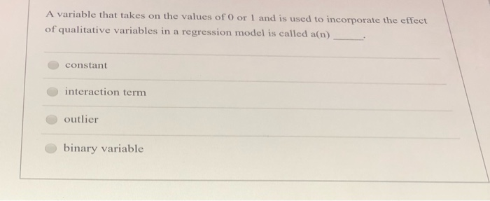 Solved A variable that takes on the values of 0 or 1 and is | Chegg.com
