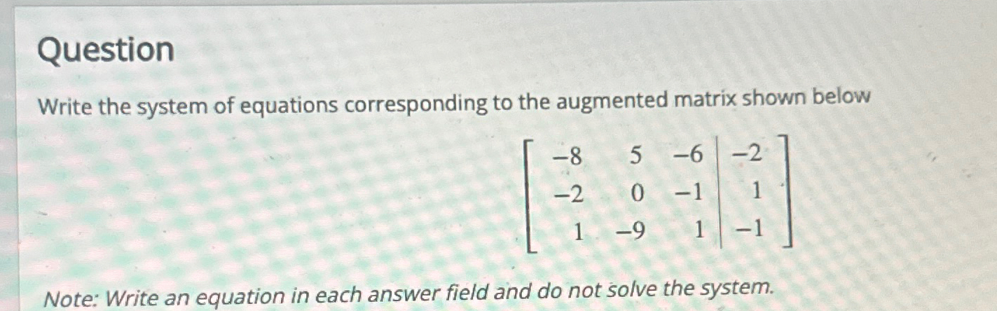 Solved QuestionWrite the system of equations corresponding | Chegg.com