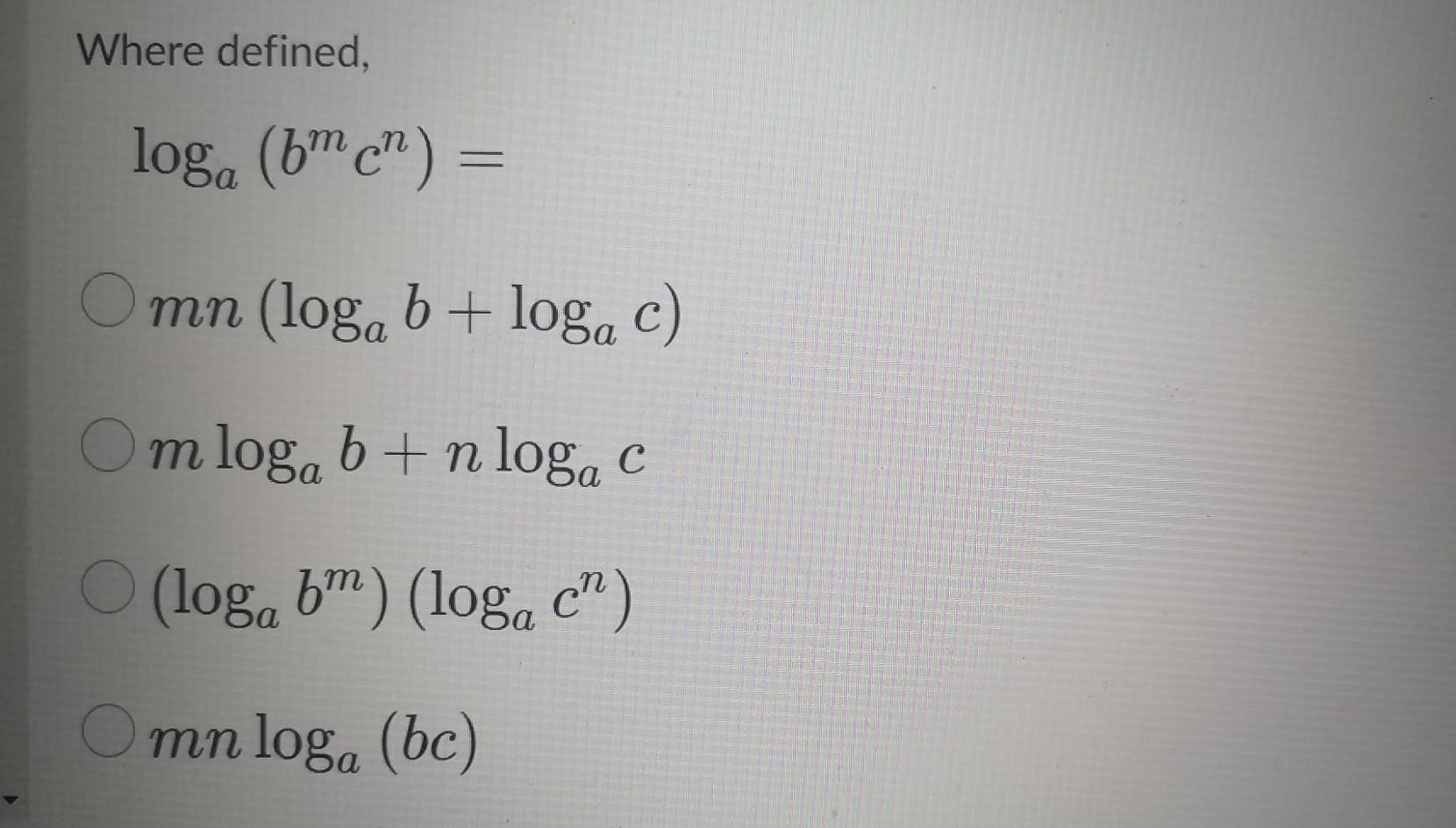 Solved Where defined. log, ( bc") = Omn (loga b + loga c) Om | Chegg.com
