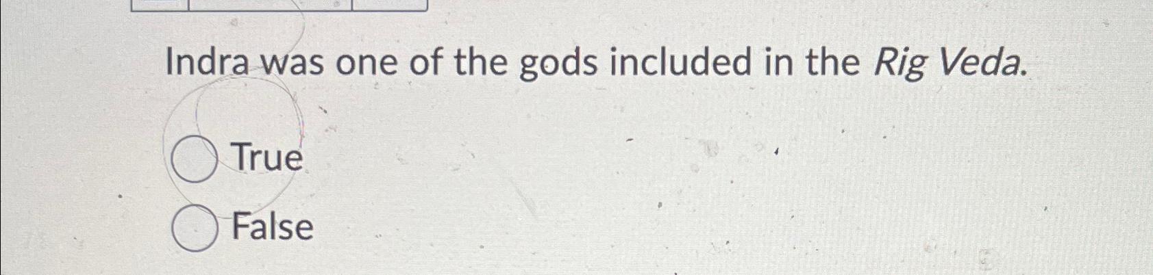 Solved Indra was one of the gods included in the Rig | Chegg.com