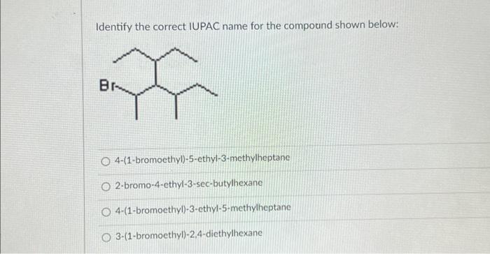 Solved Identify the correct IUPAC name for the compound | Chegg.com