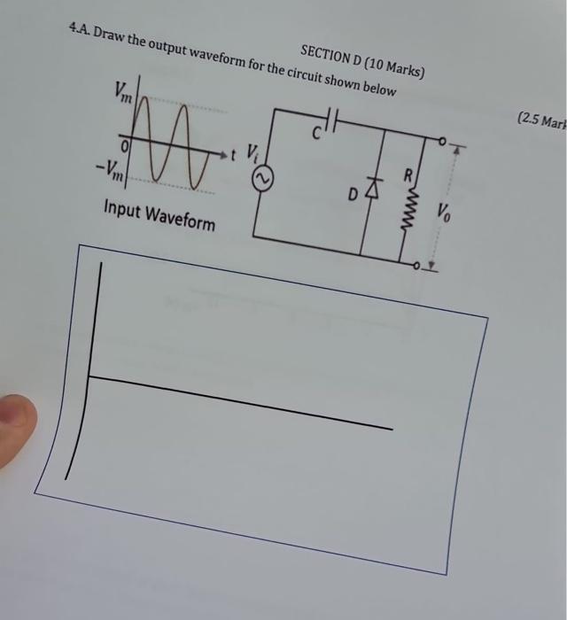 Solved 4.A. Draw the output waveform for the circuit SECTION | Chegg.com