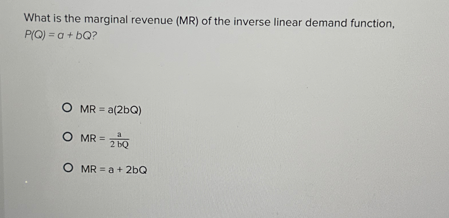 Solved What is the marginal revenue (MR) ﻿of the inverse | Chegg.com