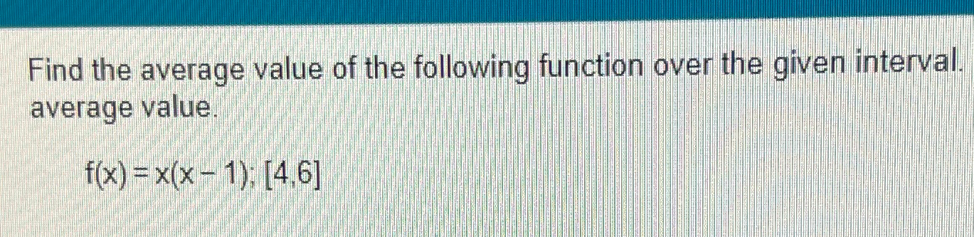 Solved Find the average value of the following function over | Chegg.com