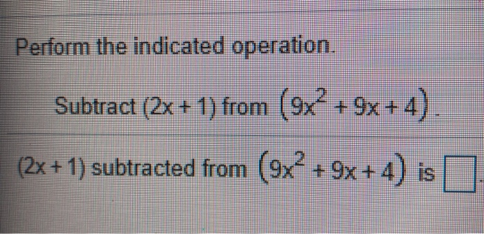 Solved Perform the indicated operation. Subtract (2x + 1) | Chegg.com