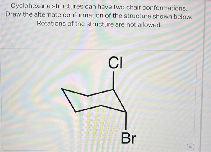 Solved Cyclohexane structures can have two chair | Chegg.com