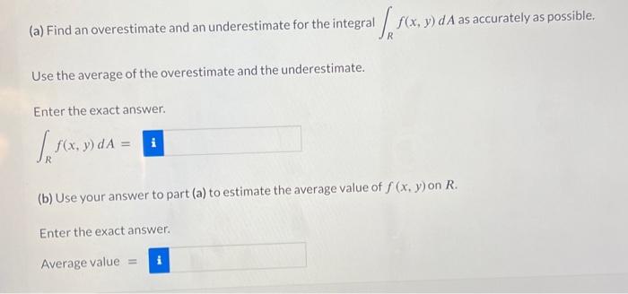 Solved a) Find an overestimate and understimate and find the | Chegg.com