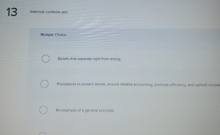 Solved 13Internal controls are:Multiple ChoiceBeliefs that | Chegg.com