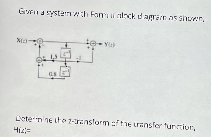 Solved Given a system with Form II block diagram as shown, | Chegg.com