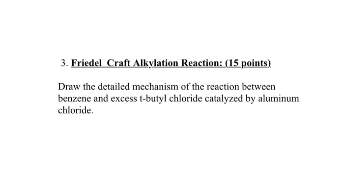 Solved 3. Friedel Craft Alkylation Reaction: (15 points) | Chegg.com