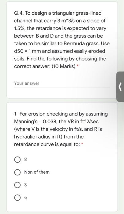 Solved Q.4. To design a triangular grass-lined channel that | Chegg.com