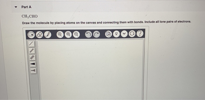 Solved Part A CH,CHO Draw the molecule by placing atoms on | Chegg.com