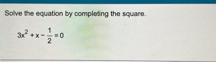 Solved Solve the equation by completing the square. | Chegg.com