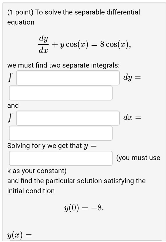 Solved (1 point) To solve the separable differential | Chegg.com