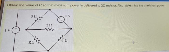 Solved Obtain the value of R so that maximum power is | Chegg.com