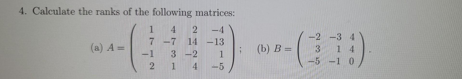 Solved 4. Calculate the ranks of the following matrices: (a) | Chegg.com