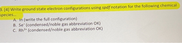 Solved 3. [4] Write ground state electron configurations | Chegg.com