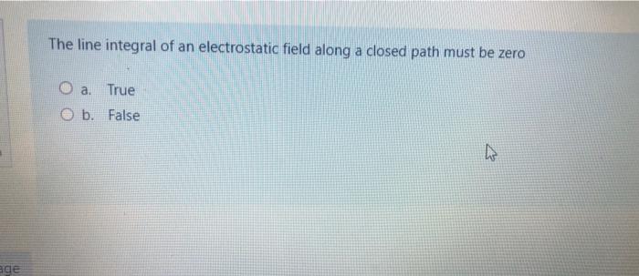 Solved The line integral of an electrostatic field along a | Chegg.com