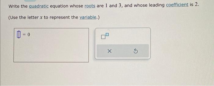 Solved Write the quadratic equation whose roots are 1 and 3 | Chegg.com