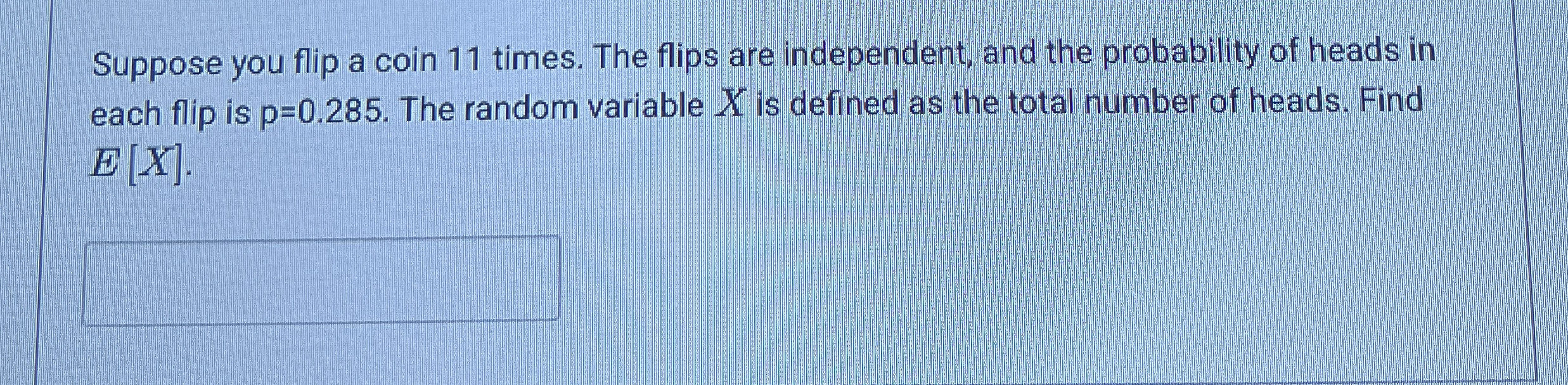 Solved Suppose you flip a coin 11 ﻿times. The flips are | Chegg.com