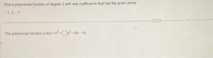 Solved Find a polynomial function of degree 3 with real | Chegg.com