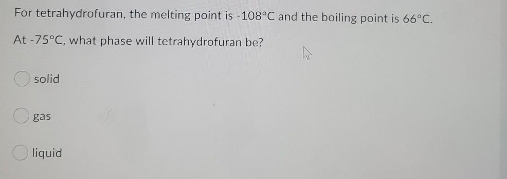Solved For tetrahydrofuran, the melting point is -108°C and | Chegg.com