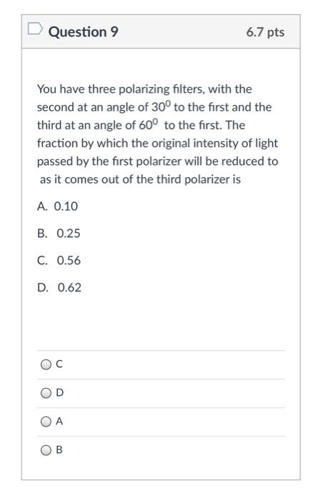 Solved Question 9 6.7 pts You have three polarizing filters, | Chegg.com