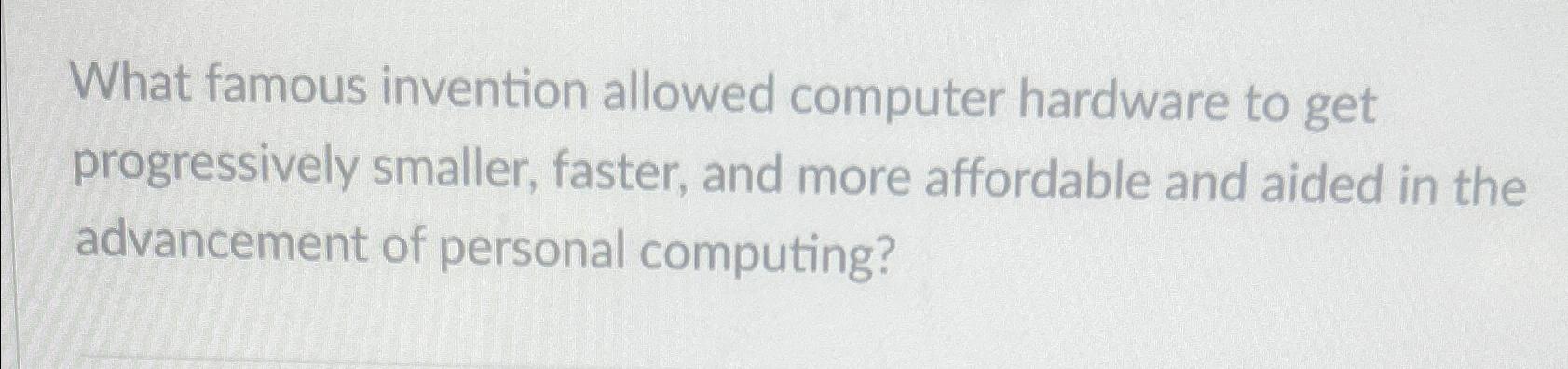 Solved What famous invention allowed computer hardware to | Chegg.com