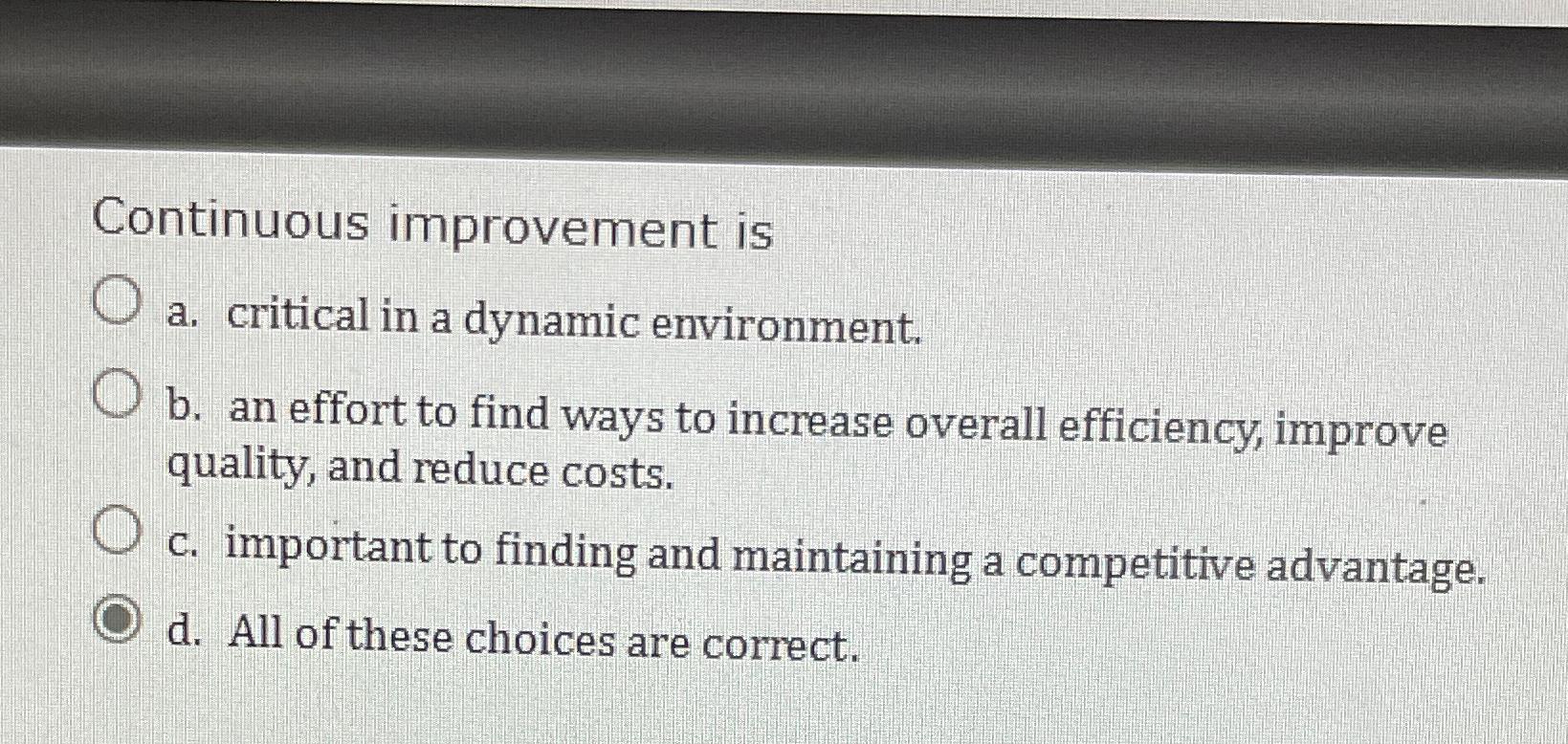 Solved Continuous improvement isa. ﻿critical in a dynamic | Chegg.com