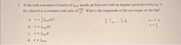 [Solved]: 2. A fan with a moment of inertia of Ifan speeds u
