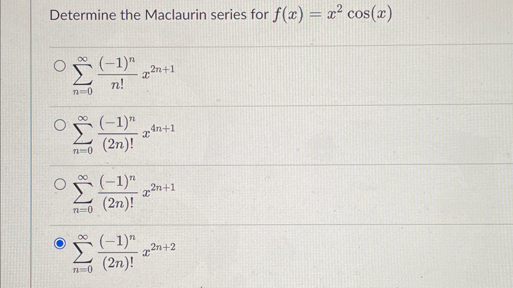 Solved Determine the Maclaurin series for | Chegg.com