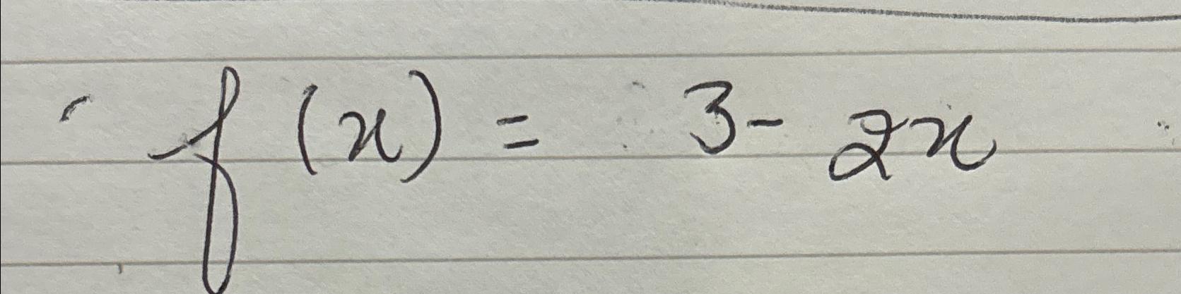 Solved f(x)=3-2x | Chegg.com