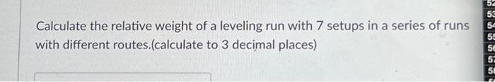 Calculate the relative weight of a leveling run with | Chegg.com