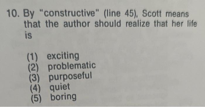 10. By "constructive" (line 45), Scott means that the | Chegg.com
