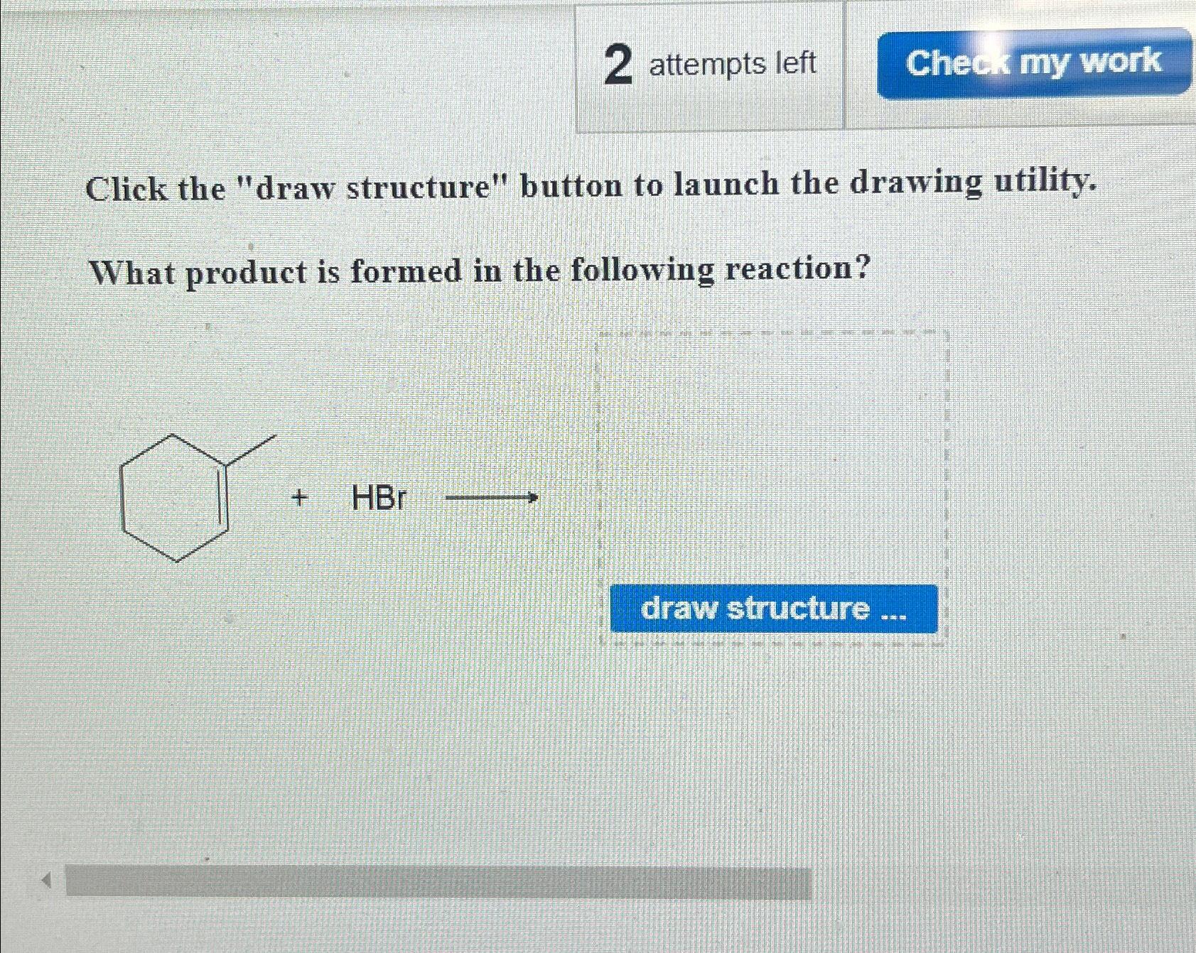 Solved 2 ﻿attempts leftClick the "draw structure" button to | Chegg.com