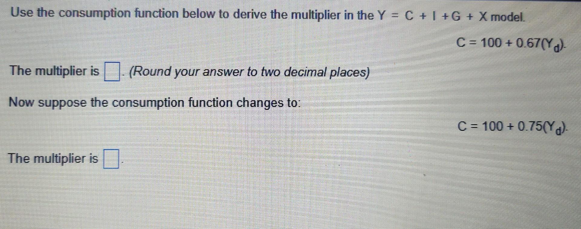 Solved Use the consumption function below to derive the | Chegg.com