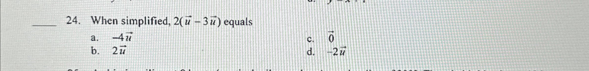 Solved When simplified, 2(vec(u)-3vec(u)) | Chegg.com Solved When simplified, 2(vec(u)-3vec(u)) | Chegg.com