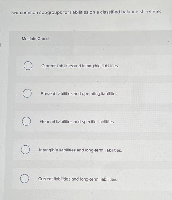 Solved Two common subgroups for liabilities on a classified | Chegg.com