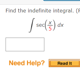 Solved Find the indefinite integral.∫﻿﻿sec(x5)dxNeed Help? | Chegg.com
