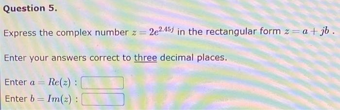 Solved Express the complex number z=2e2.45j in the | Chegg.com