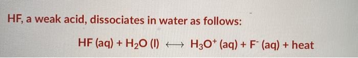 Solved HF, a weak acid, dissociates in water as follows: HF | Chegg.com