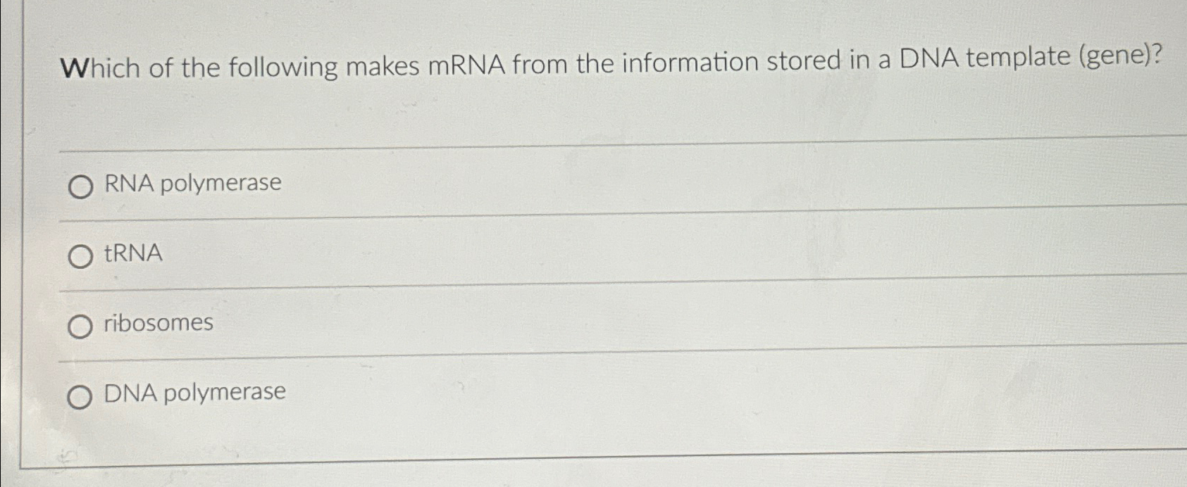 Solved Which of the following makes mRNA from the | Chegg.com