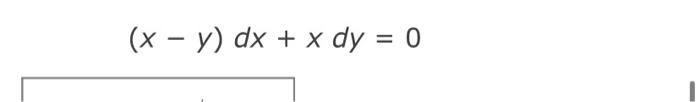 Solved (x−y)dx+xdy=0 | Chegg.com
