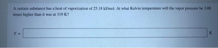 Solved A certain substance has a heat of vaporization of | Chegg.com