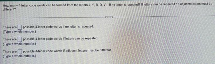 Solved How many 4-letter code words can be formed from the | Chegg.com