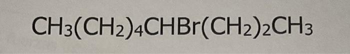 Solved CH3(CH2)4CHBr(CH2)2CH3 | Chegg.com