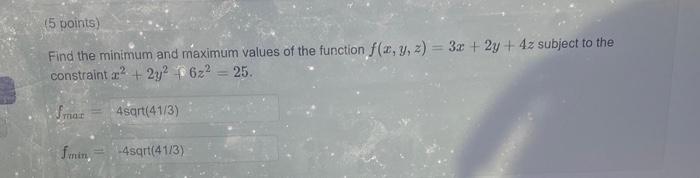 Solved Find the minimum and maximum values of the function | Chegg.com